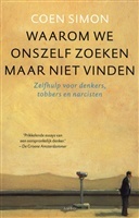 Waarom we onszelf zoeken, maar niet vinden: zelfhulp voor denkers ...