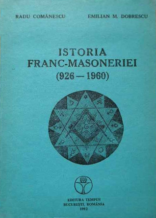 Istoria Franc-Masoneriei (926 1960) by Radu Comanescu | Goodreads