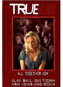 True Blood, Volume 1: All Together Now by Alan Ball | Goodreads
