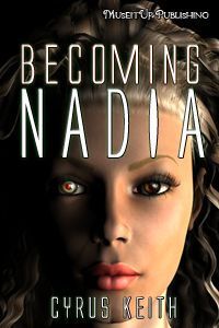 Becoming NADIA (NADIA Project, #1) by Cyrus Keith | Goodreads