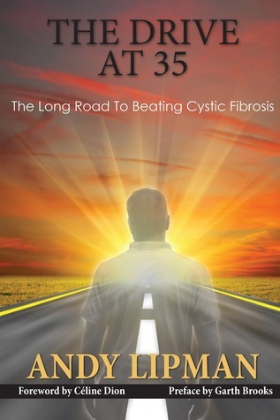 The Drive at 35: The Long Road to Beating Cystic Fibrosis by Andy ...