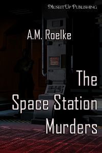 The Space Station Murders by Alice M. Roelke | Goodreads
