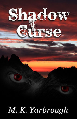 Shadow Curse by M.K. Yarbrough | Goodreads