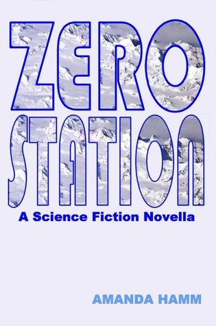 Zero Station: A Science Fiction Novella by A. Hamm | Goodreads