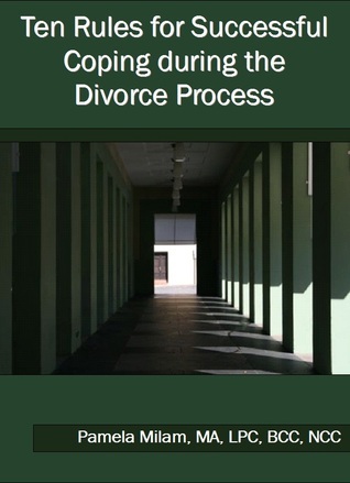 Ten Rules for Successful Coping During the Divorce Process by Pamela ...