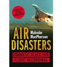 Air Disasters:Dramatic Black Box Flight Recordings by Malcolm ...