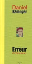 Erreur d'impression by Daniel Bélanger | Goodreads