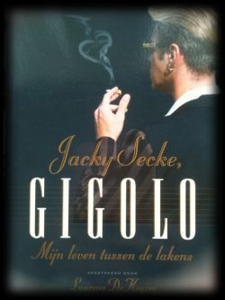 Jacky Secke, Gigolo: Mijn leven tussen de lakens by Laurens De Keyzer ...