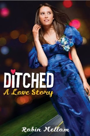 Ditched: A Love Story by Robin Mellom | Goodreads