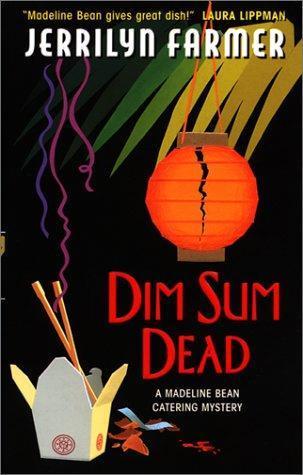 Dim Sum Dead (Madeline Bean, #4) by Jerrilyn Farmer | Goodreads