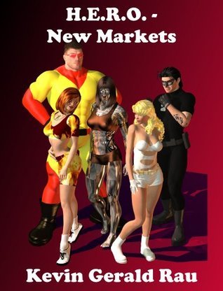New Markets (H.E.R.O., #2) by Kevin Rau | Goodreads