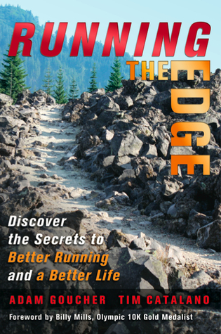 Running the Edge: Discover the secrets to better running and a better life by Adam Goucher ...