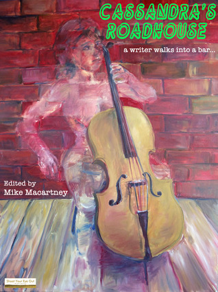 Cassandra's Roadhouse by Mike Macartney | Goodreads