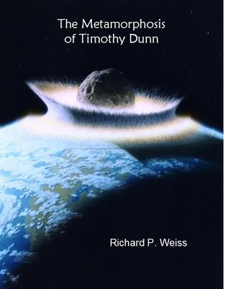 The Metamorphosis of Timothy Dunn by Richard P. Weiss | Goodreads