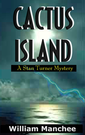 Cactus Island (Stan Turner, #7) by William Manchee | Goodreads