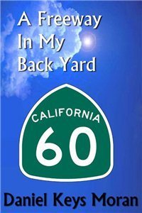 A Freeway in my Backyard by Daniel Keys Moran | Goodreads