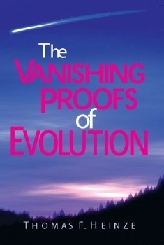 The Vanishing Proofs of Evolution by Thomas F. Heinze | Goodreads