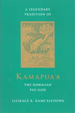 A Legendary Tradition of Kamapua‘a, the Hawaiian Pig-God by Lilikala K ...