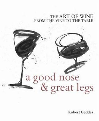 A Good Nose & Great Legs by Robert Geddes | Goodreads