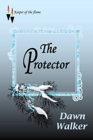 The Protector by Dawn Walker | Goodreads
