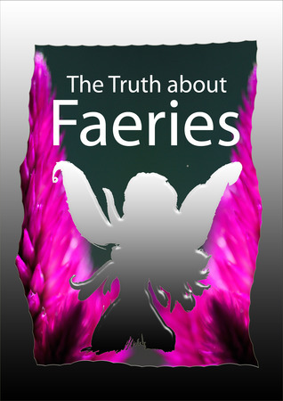 The Truth About Faeries by Chris McKenna | Goodreads