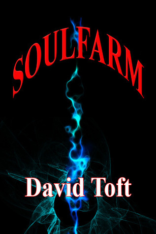 Soulfarm by David Toft | Goodreads
