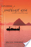 Exploring Southeast Asia: a traveller's history of the region by Milton ...