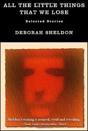 All The Little Things That We Lose: Selected Stories by Deborah Sheldon ...