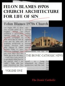 Felon Blames 1970s Church Architecture for Life of Sin by Susan M ...