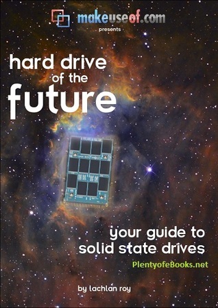 Hard Drive Of The Future: Your Guide To Solid State Drives by Lachlan ...