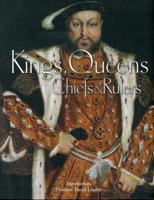 Kings, Queens, Chiefs and Rulers by David Loades | Goodreads