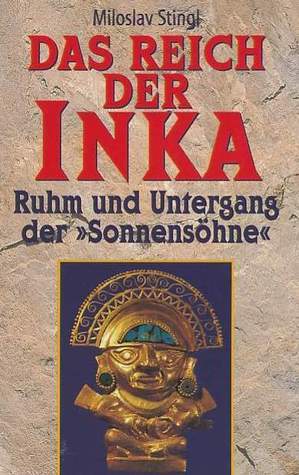 Das Reich der Inka. Ruhm und Untergang der "Sonnensöhne" by Miloslav ...