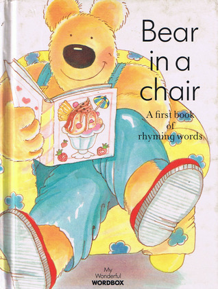 Bear in a chair: A first book of rhyming words by Tim Healey | Goodreads