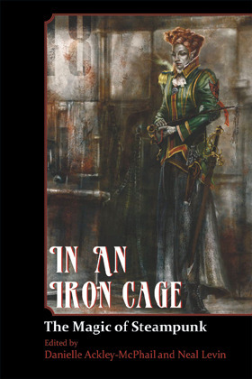 In An Iron Cage: The Magic of Steampunk by Neal Levin | Goodreads