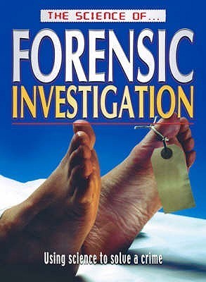 Forensic Investigation by The Science of Forensic Investigation | Goodreads