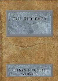 The Redeemer by Henry Kitchell Webster | Goodreads