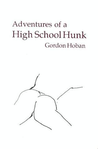 Adventures of a High School Hunk by Gordon Hoban | Goodreads