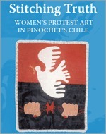 Stitching Truth: Women's Protest Art in Pinochet's Chile by Facing ...