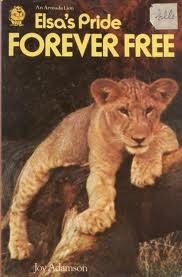 Forever Free: Elsa's Pride (Story of Elsa, #3) by Joy Adamson | Goodreads