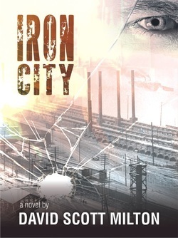 Iron City by David Scott Milton | Goodreads