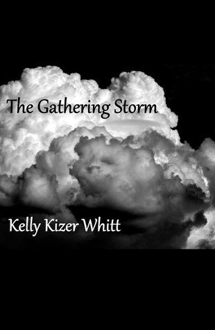 The Gathering Storm by Kelly Kizer Whitt | Goodreads