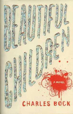 Beautiful Children by Charles Bock | Goodreads