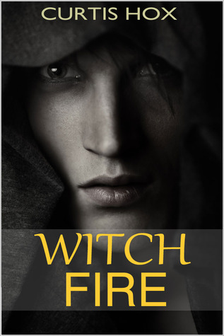 Witch Fire by Curtis Hox | Goodreads
