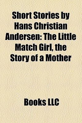 Short Stories by Hans Christian Anderson by Books LLC | Goodreads