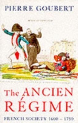 The Ancien Régime: French Society, 1600-1750 by Pierre Goubert | Goodreads