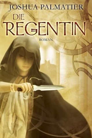 Die Regentin (Throne of Amenkor #2) by Joshua Palmatier | Goodreads