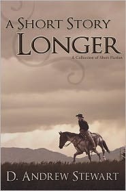A Short Story Longer by D. Andrew Stewart | Goodreads