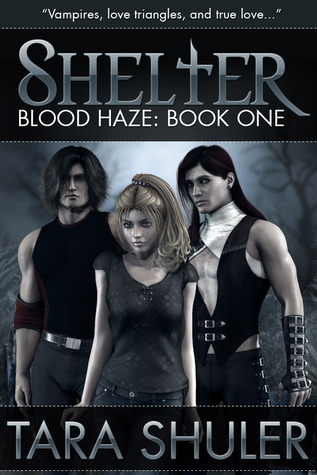 Shelter (Blood Haze, #1) by Tara Shuler | Goodreads