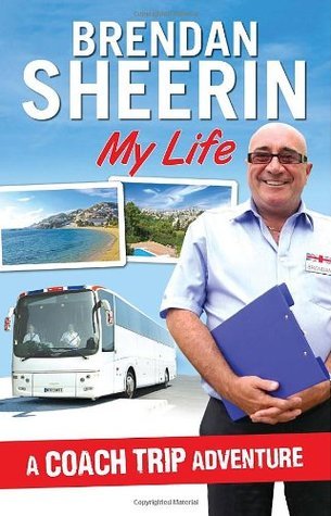 A Coach Trip Adventure: My Life. Brendan Sheerin by Brendan Sheerin ...
