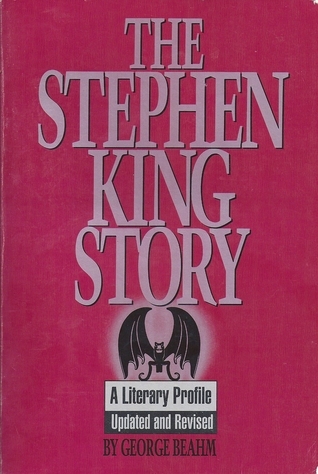 The Stephen King Story by George Beahm | Goodreads